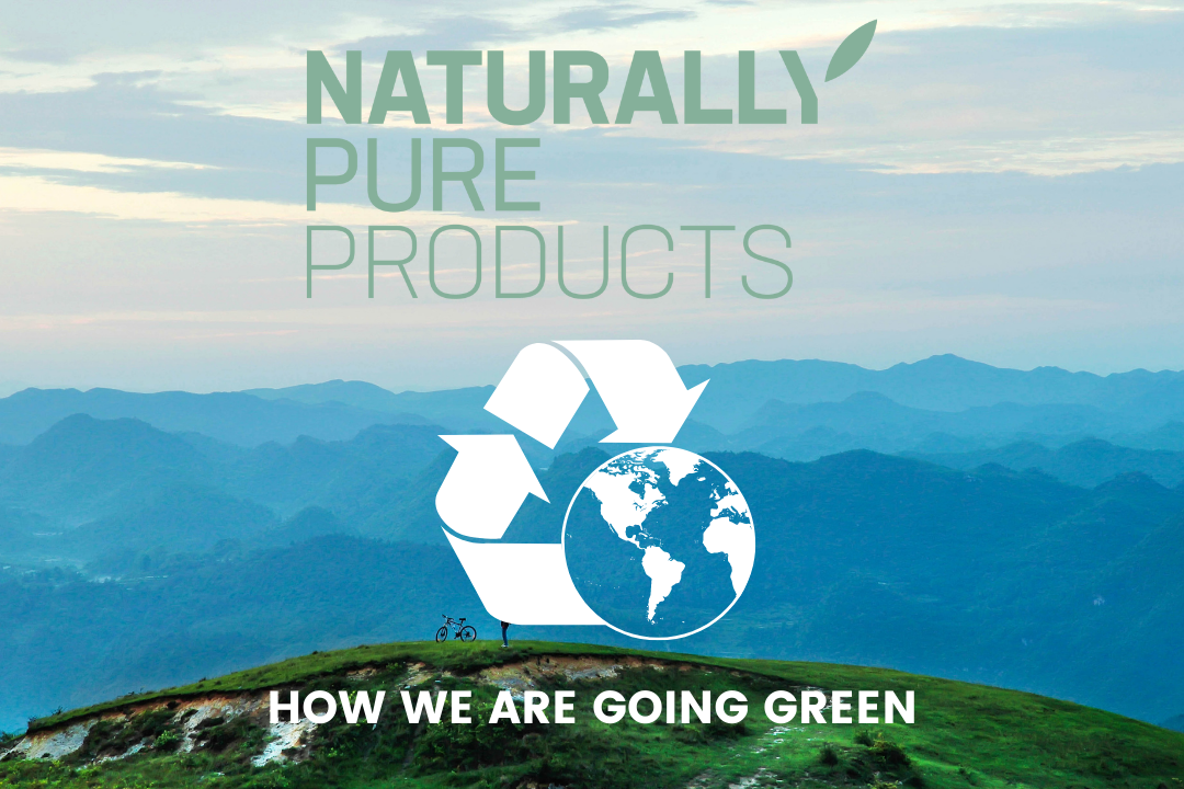 Going Green – Naturally Pure Products